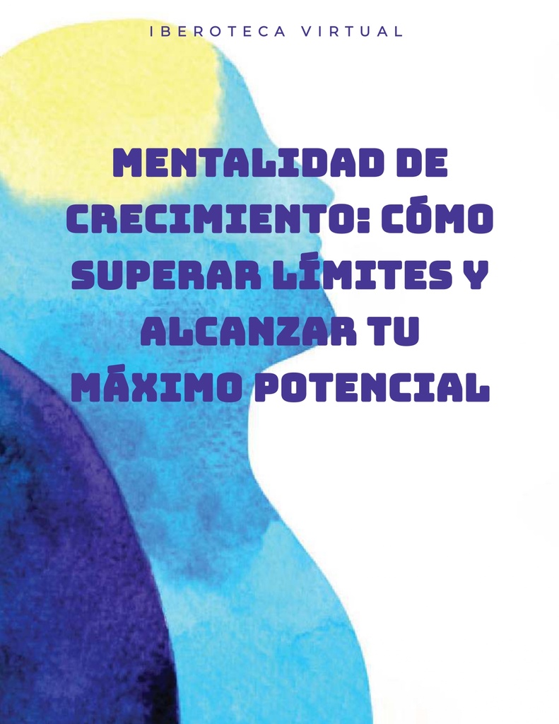 MENTALIDAD DE CRECIMIENTO: CÓMO SUPERAR LÍMITES Y ALCANZAR TU MÁXIMO ...
