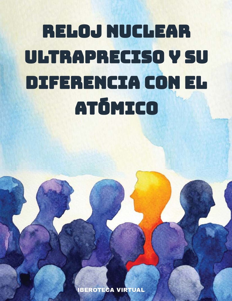 RELOJ NUCLEAR ULTRAPRECISO Y SU DIFERENCIA CON EL ATÓMICO | Iberoteca