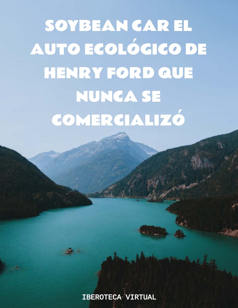 SOYBEAN CAR EL AUTO ECOLÓGICO DE HENRY FORD QUE NUNCA SE COMERCIALIZÓ ...