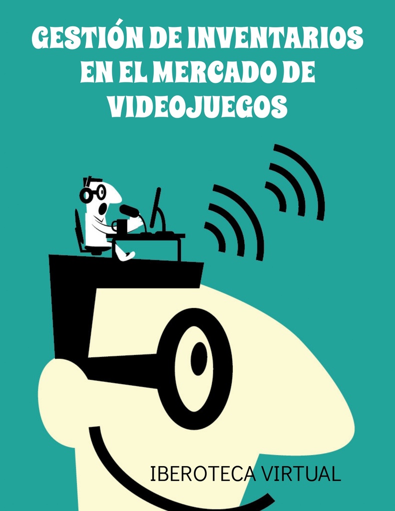 GESTIÓN DE INVENTARIOS EN EL MERCADO DE VIDEOJUEGOS | Iberoteca